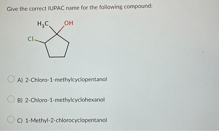 Solved Give the correct IUPAC name for the following | Chegg.com