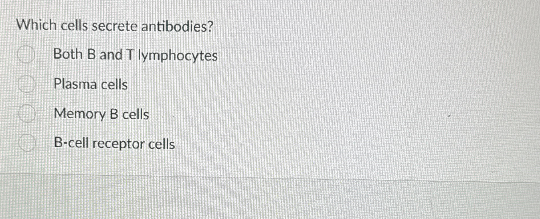 Solved Which cells secrete antibodies?Both B and | Chegg.com