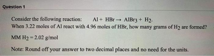 Solved Question 1 Consider the following reaction: Al + HBr | Chegg.com
