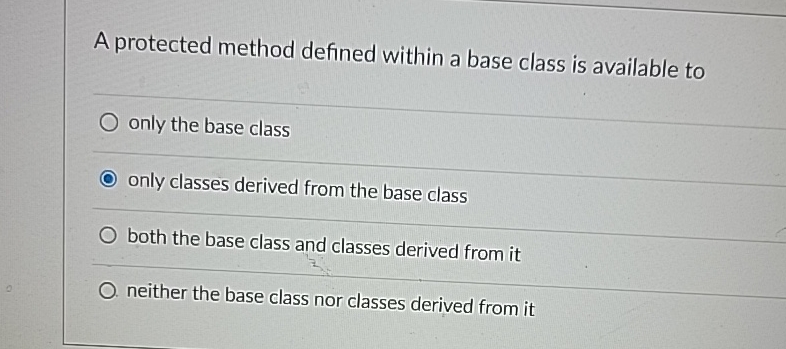 Solved A protected method defined within a base class is | Chegg.com
