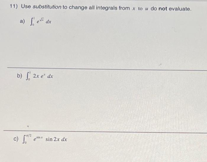 Solved 11) Use substitution to change all integrals from x | Chegg.com