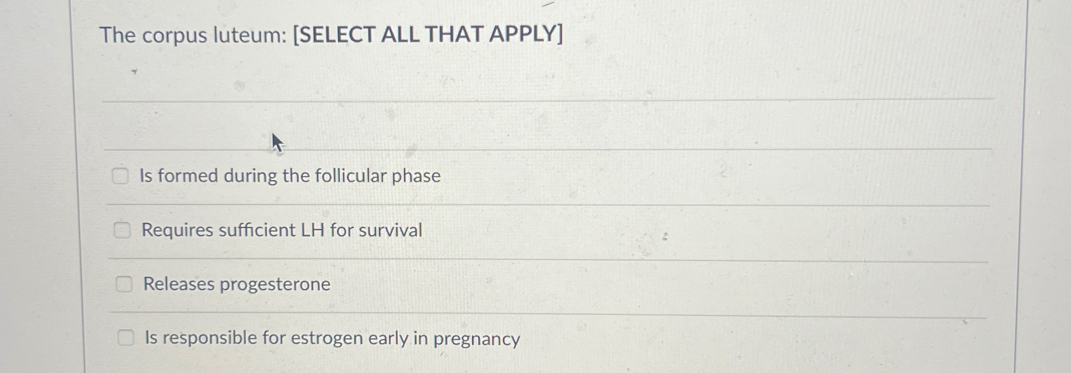 Solved The corpus luteum: [SELECT ALL THAT APPLY]Is formed | Chegg.com