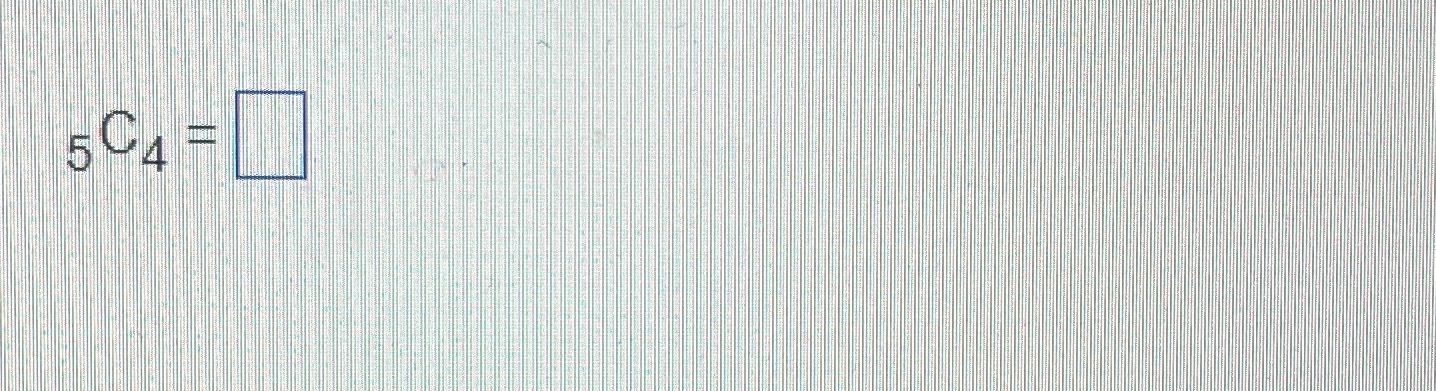 Solved ?5C4= | Chegg.com