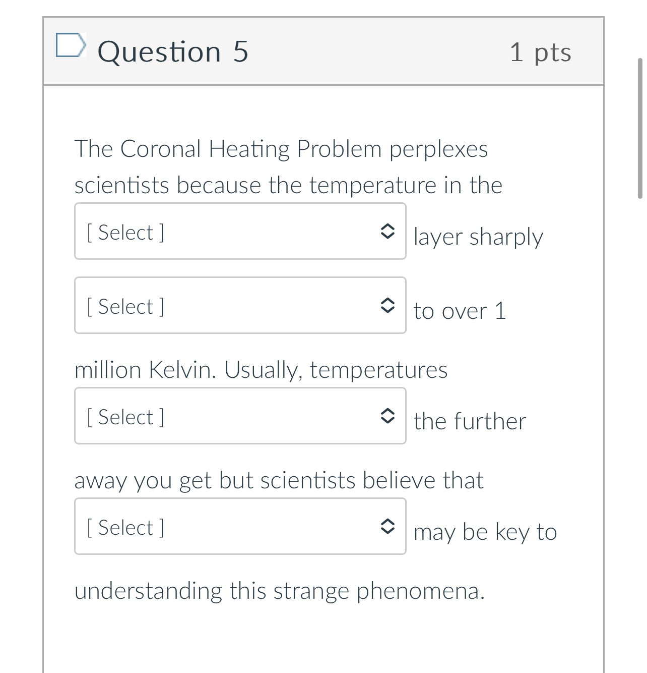 Solved Question 51 ptsThe Coronal Heating Problem perplexes | Chegg.com Solved Question 51 ptsThe Coronal Heating Problem perplexes | Chegg.com