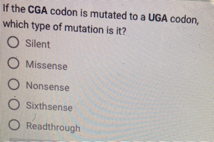 Solved If the CGA codon is mutated to a UGA codon, which | Chegg.com