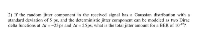 Solved 2) If the random jitter component in the received | Chegg.com