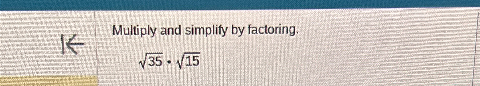 Solved Multiply and simplify by factoring.352*152 | Chegg.com