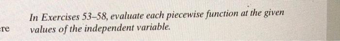 Solved In Exercises 53-58, evaluate each piecewise function | Chegg.com