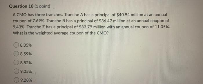Solved Question 18 (1 point) A CMO has three tranches. | Chegg.com