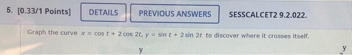 Solved Graph the curve x=cost+2cos2t,y=sint+2sin2t to | Chegg.com