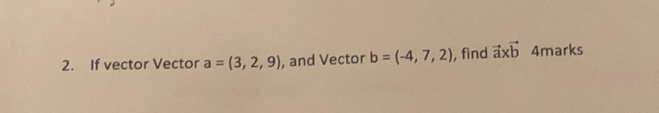 Solved If vector Vector a=(3,2,9), ﻿and Vector b=(-4,7,2), | Chegg.com