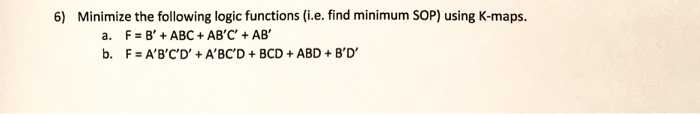 Solved 6) Minimize the following logic functions (i.e. find | Chegg.com