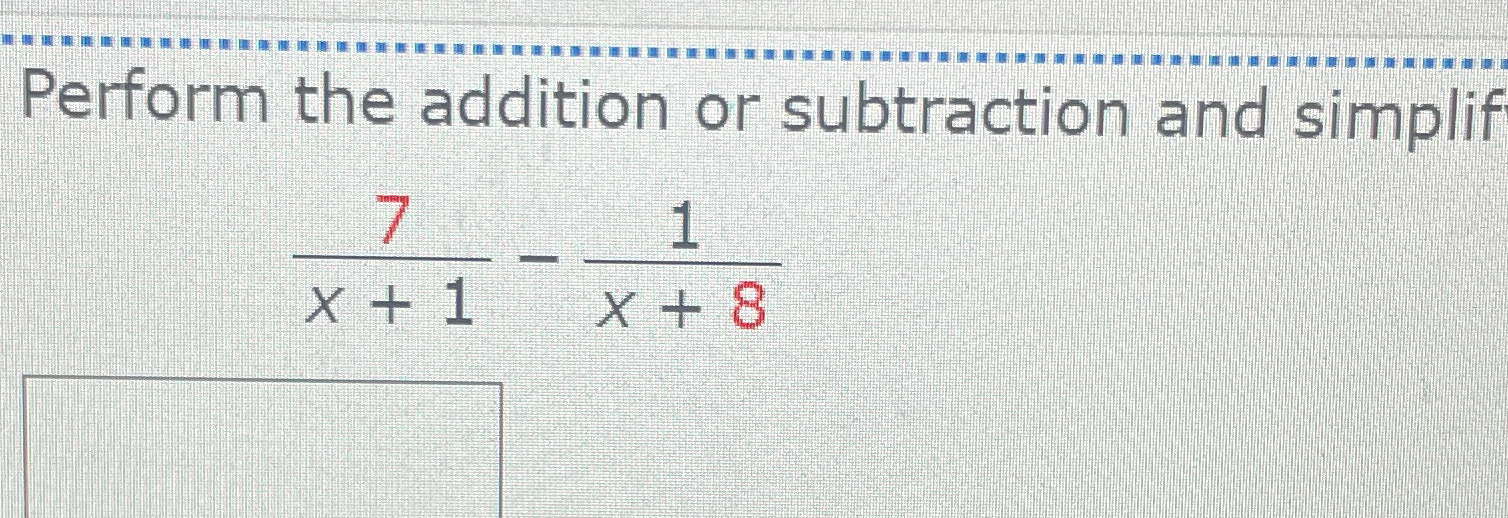 Solved Perform the addition or subtraction and | Chegg.com