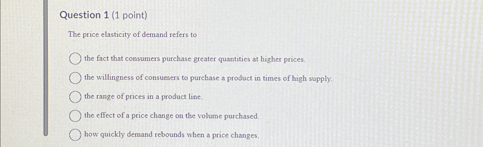 Solved Question 1 (1 ﻿point)The price elasticity of demand | Chegg.com