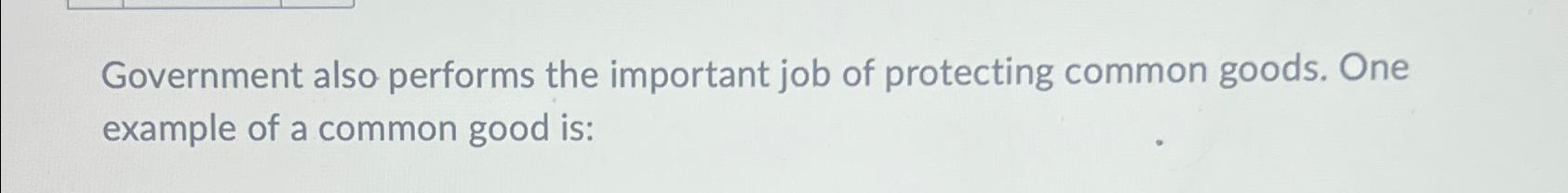 Solved Government also performs the important job of | Chegg.com