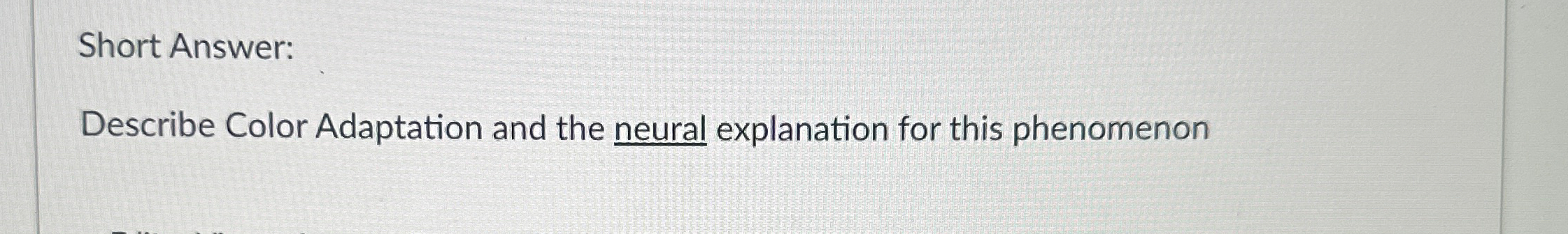 Solved Short Answer:Describe Color Adaptation and the neural | Chegg.com