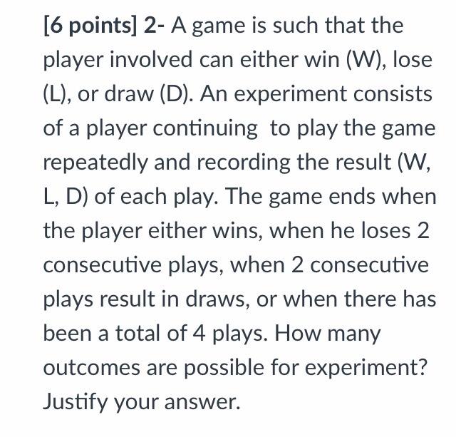 Solved [6 points] 2- A game is such that the player involved | Chegg.com