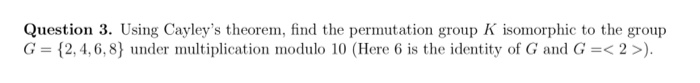 Solved Question 3. Using Cayley's theorem, find the | Chegg.com