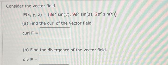 Solved Consider The Vector Field F X Y Z 8ex Sin Y