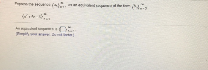 Solved Express the sequence (an) , as an equivalent sequence | Chegg.com