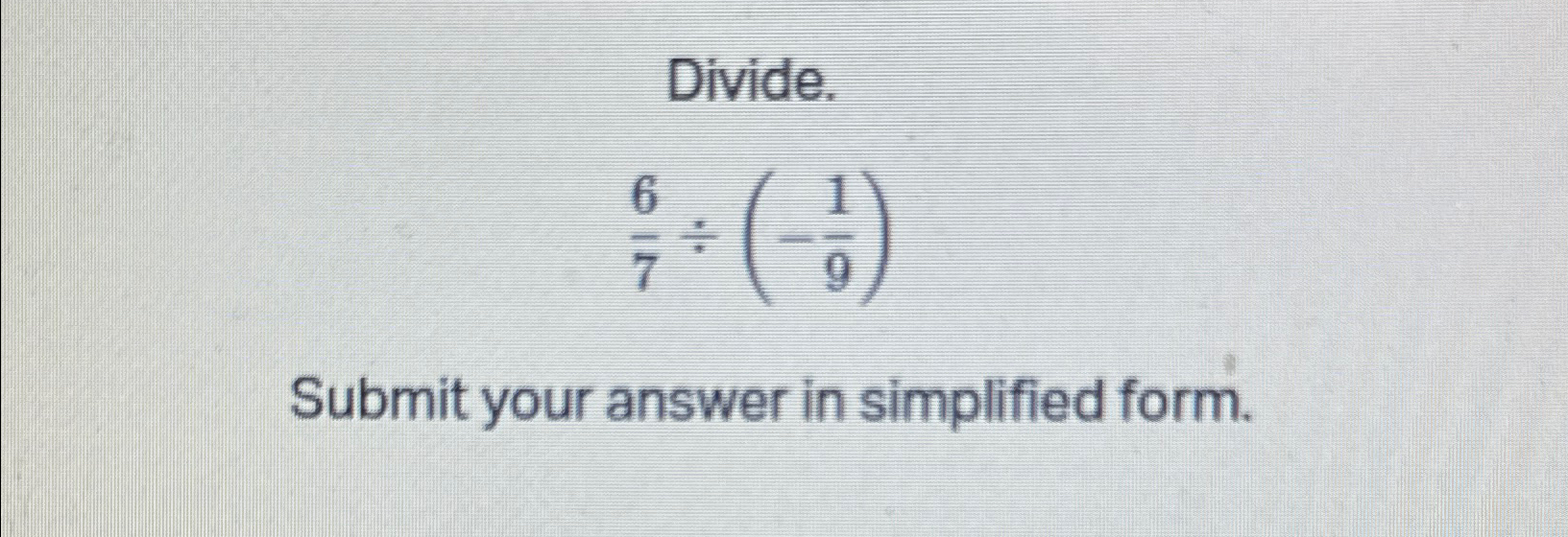 Solved Divide.67÷(-19)Submit your answer in simplified form. | Chegg.com