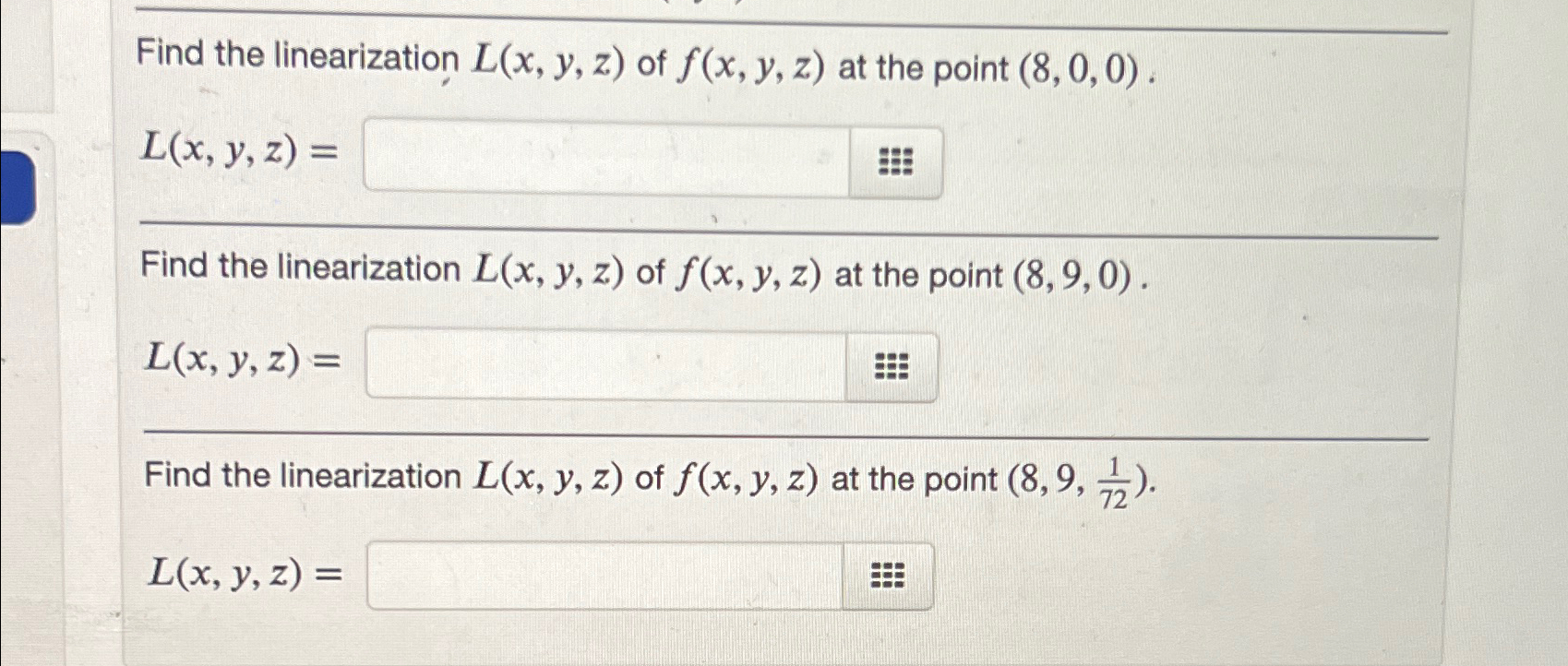 Solved Find the linearization L(x,y,z) of f(x,y,z) at the | Chegg.com Solved Find the linearization L(x,y,z) of f(x,y,z) at the | Chegg.com