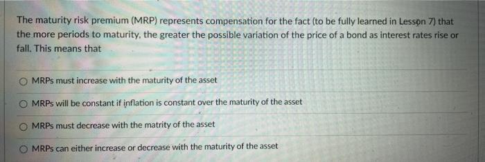 Solved The maturity risk premium (MRP) represents | Chegg.com
