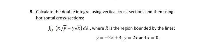 Solved 5. Calculate the double integral using vertical | Chegg.com