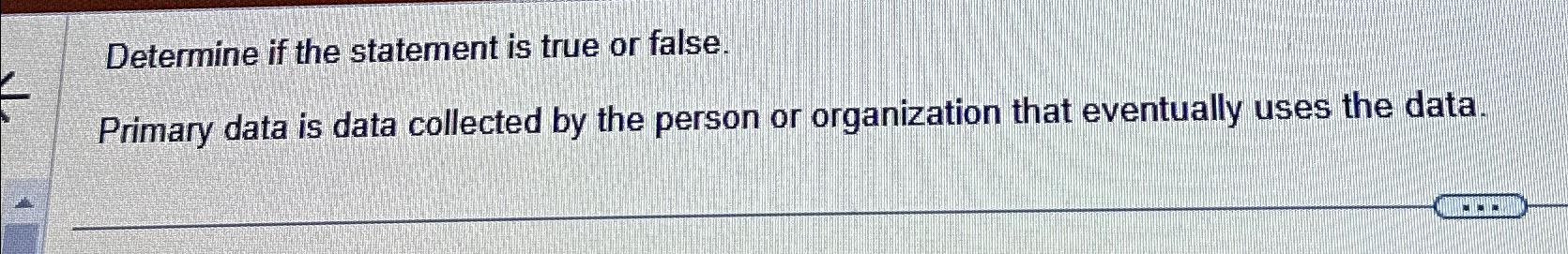 Solved Determine if the statement is true or false.Primary | Chegg.com