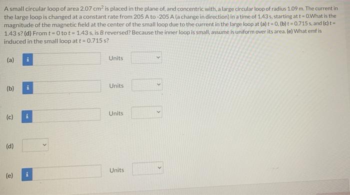 Solved a A small circular loop of area 2.07 cm is placed in | Chegg.com