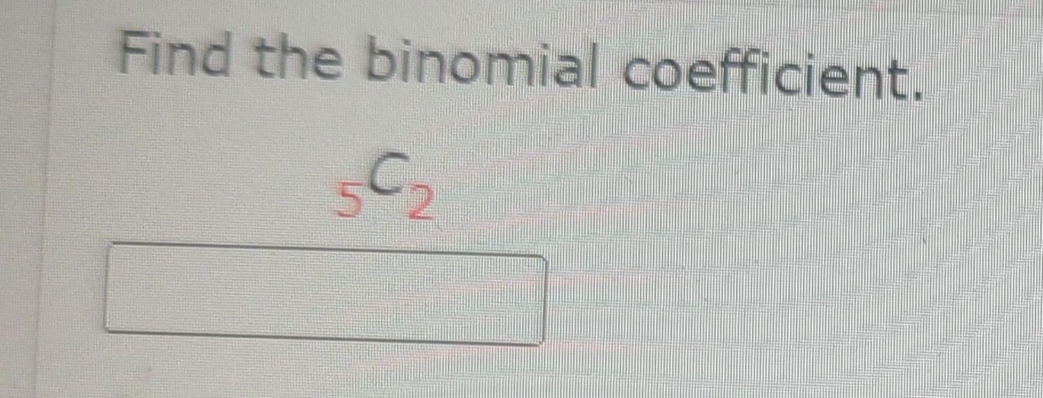 Solved Find the binomial coefficient. | Chegg.com