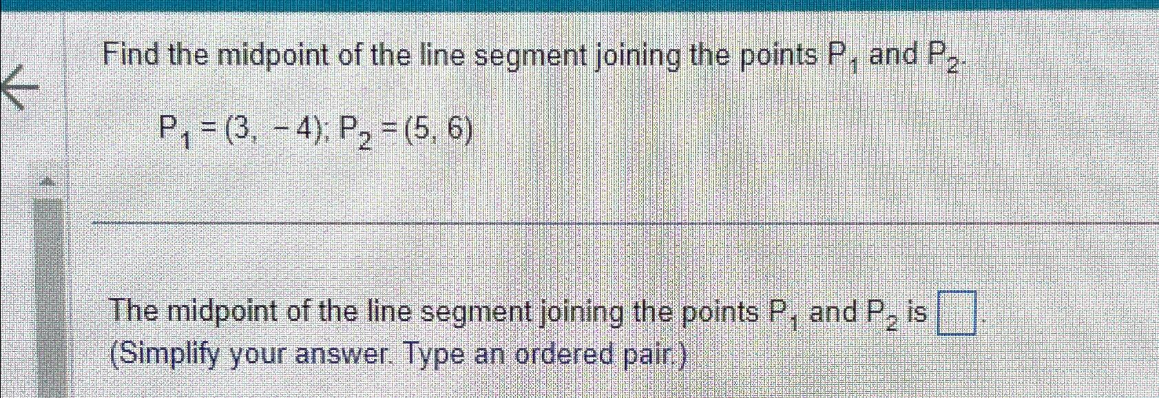 Solved Find the midpoint of the line segment joining the | Chegg.com