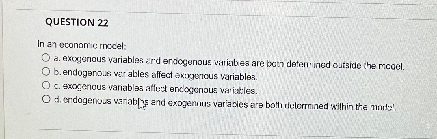 Solved QUESTION 22In an economic model:a. ﻿exogenous | Chegg.com