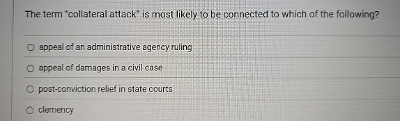 Solved The term "collateral attack" is most likely to be | Chegg.com
