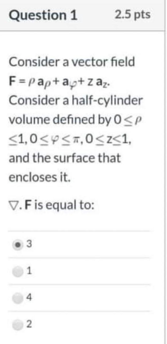 Solved Consider a vector field F=ρaρ+aφ+zaz. Consider a | Chegg.com