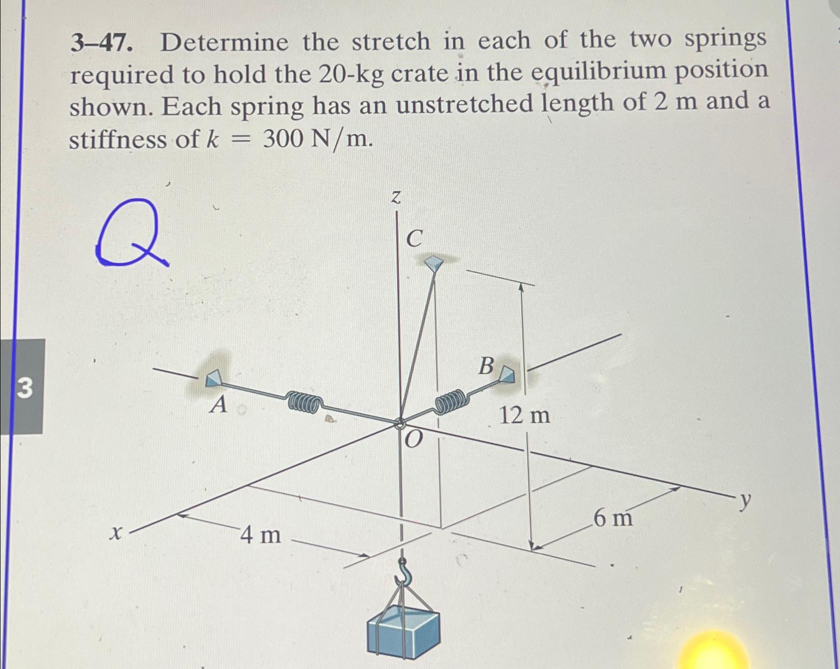 Solved 3-47. ﻿Determine the stretch in each of the two | Chegg.com