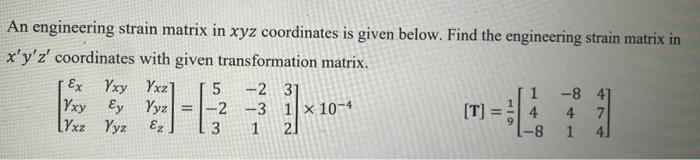 Solved An engineering strain matrix in xyz coordinates is | Chegg.com