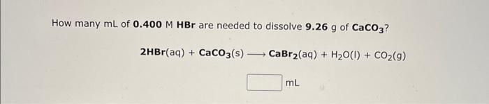 Solved How many mL of 0.400MHBr are needed to dissolve 9.26 | Chegg.com