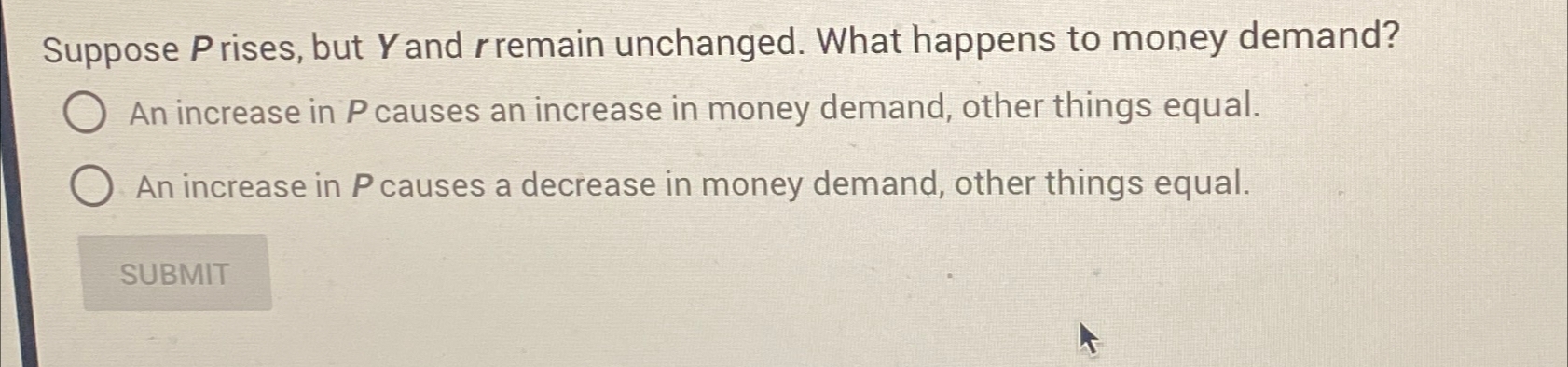 Solved Suppose P ﻿rises, but Y ﻿and r ﻿remain unchanged. | Chegg.com