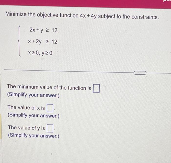 Solved Minimize The Objective Function 4x 4y Subject To The