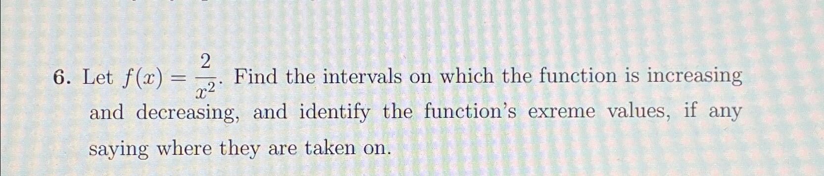 Solved Let f(x)=2x2. ﻿Find the intervals on which the | Chegg.com