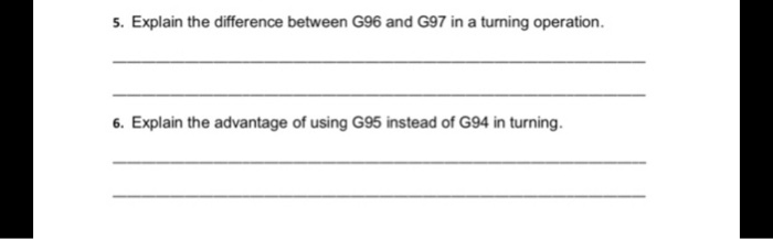 Solved 5. Explain the difference between G96 and G97 in a | Chegg.com