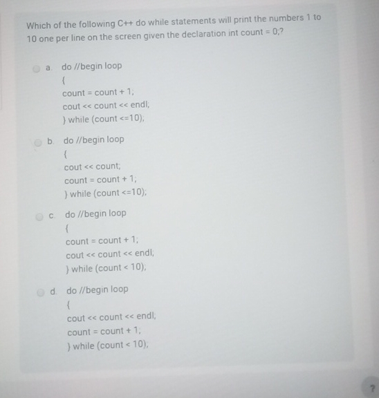 Which of the following C++ ﻿do while statements will | Chegg.com