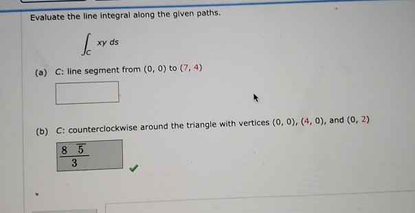 Solved Evaluate the line integral along the given paths. (a) | Chegg.com