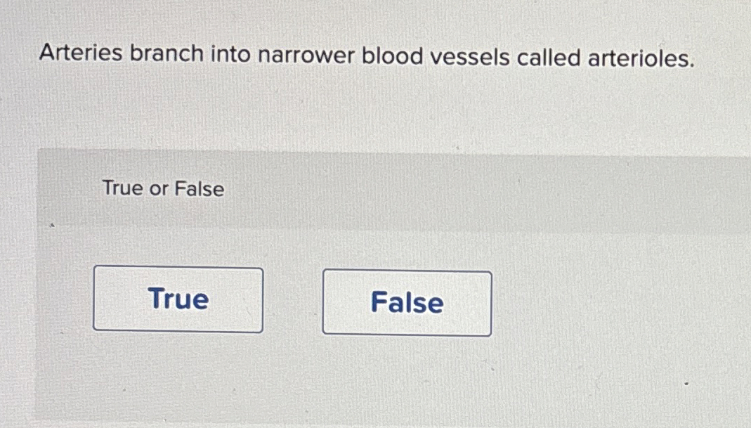 Solved Arteries branch into narrower blood vessels called | Chegg.com