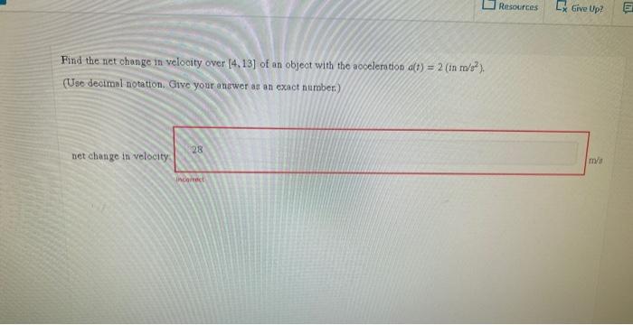 Solved Find the net change in velocity over [4,13] of an | Chegg.com
