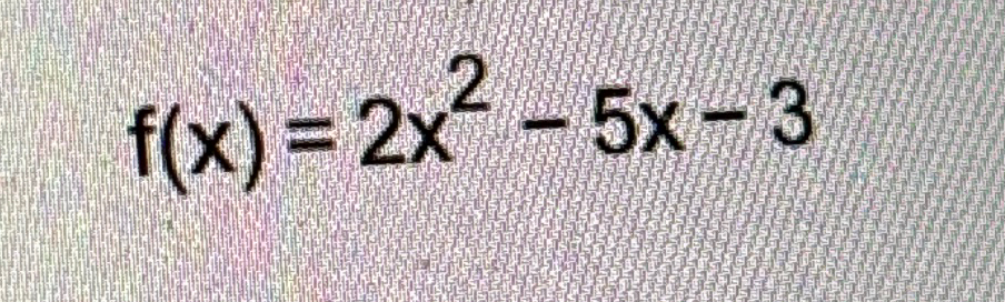 Solved f(x)=2x2-5x-3 ﻿using the definition of the | Chegg.com