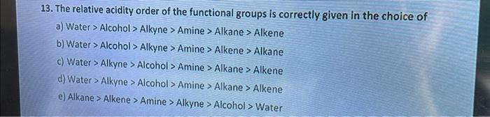 Solved 13. The relative acidity order of the functional | Chegg.com