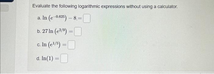 Solved Evaluate the following logarithmic expressions | Chegg.com