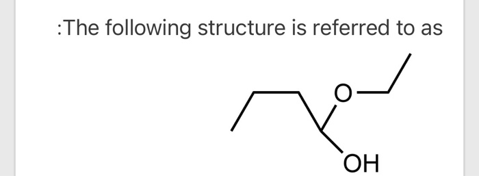 Solved :The following structure is referred to as OH | Chegg.com